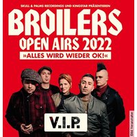 Broilers - OPEN AIRS 2022 »ALLES WIRD WIEDER OK!« - VIP - konzertticket.org